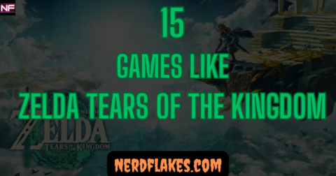 15 Games Like Zelda: Tears of the Kingdom (2026 Guide) - Nerd Flakes
