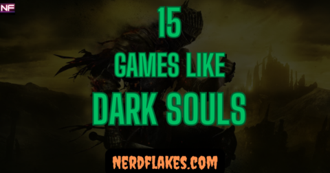 15 Games Like Dark Souls You Need to Play in 2026 - Nerd Flakes